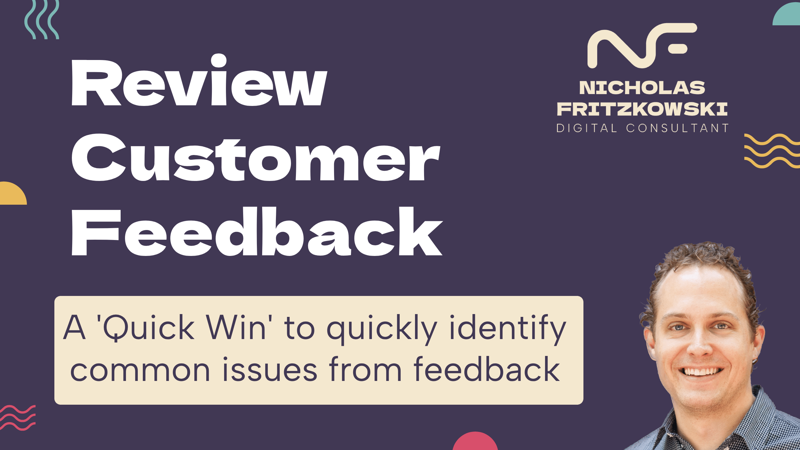 Quick Win: Review Customer Feedback - Nicholas Fritzkowski